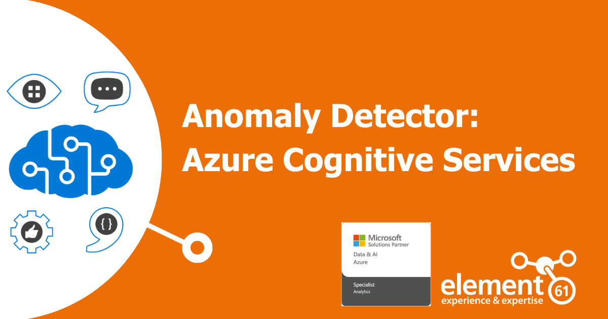 Anomaly Detector: Azure Cognitive Services | element61