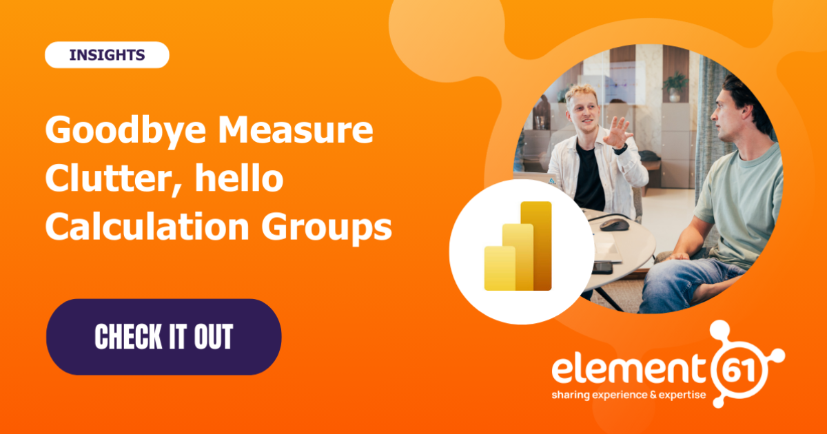 Goodbye Measure Clutter, hello Calculation Groups. Now straight from ...