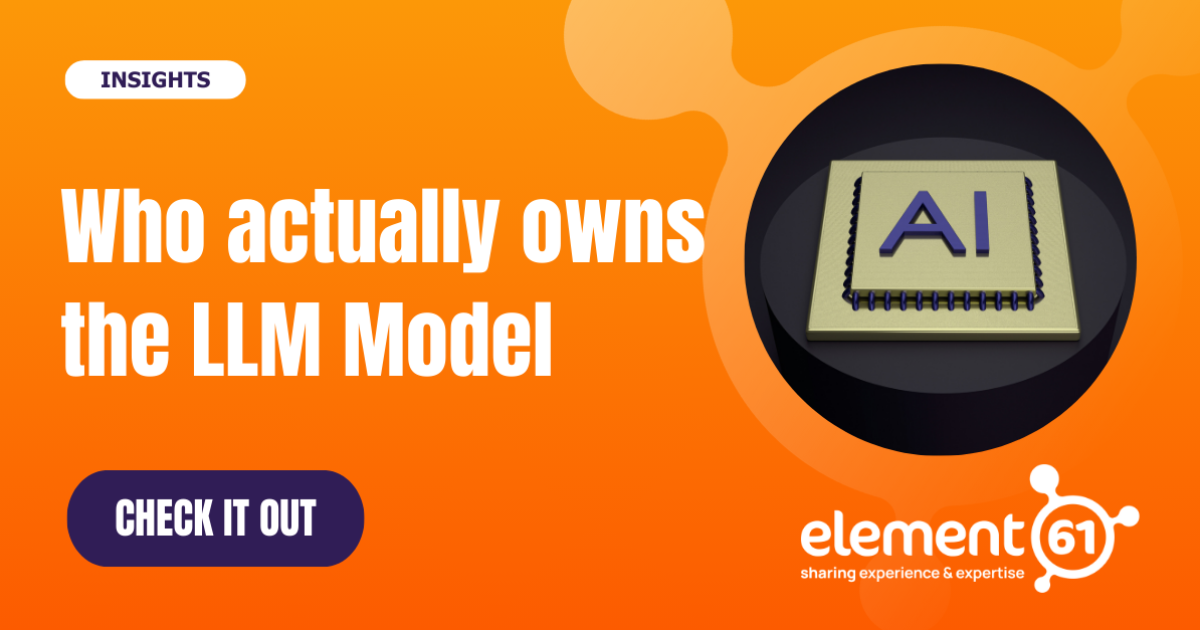 Who Actually owns the LLM Model | element61
