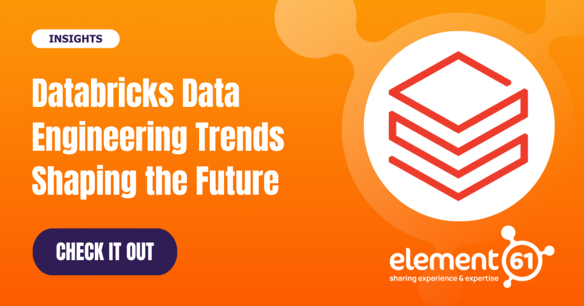 Databricks Data Engineering trends shaping the Future | element61
