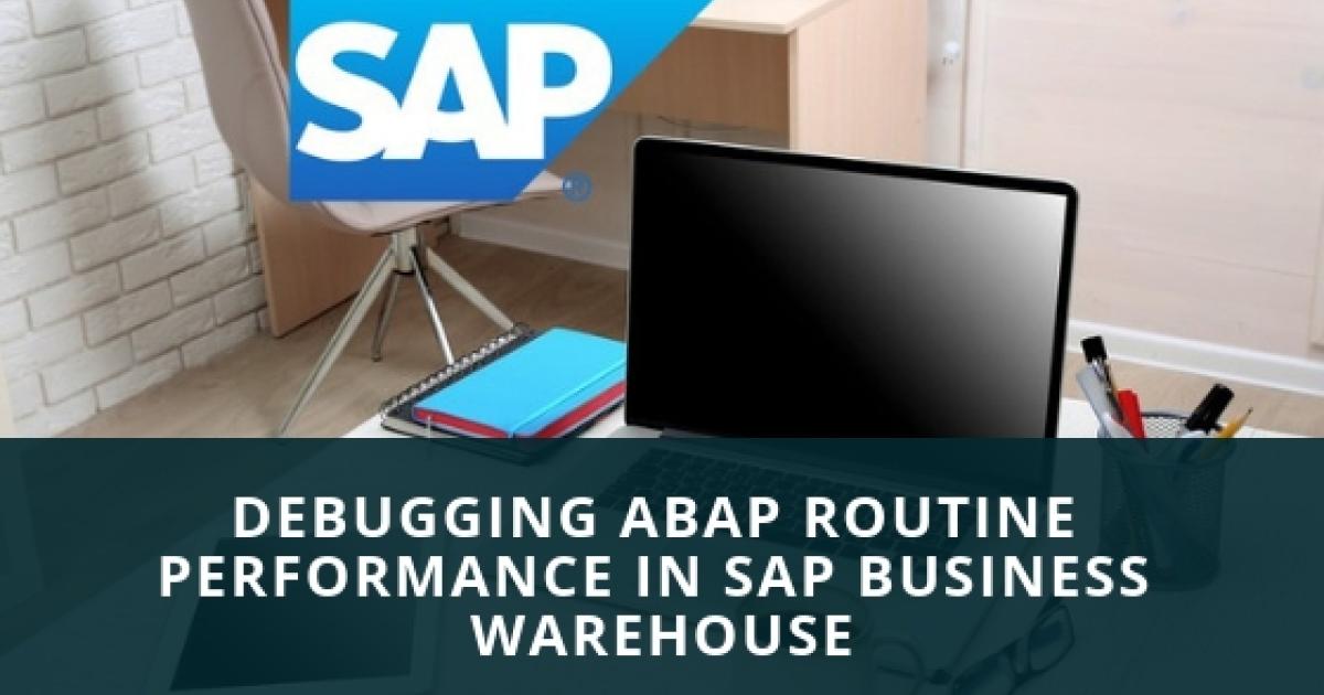 Debugging ABAP routine Performance in SAP BW